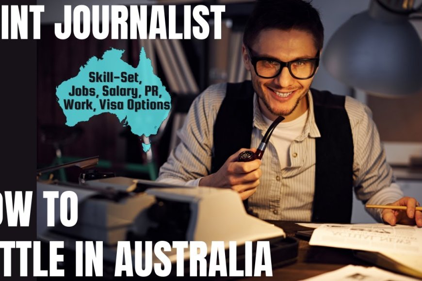 Print Journalist Career and Immigration options for Australia ...