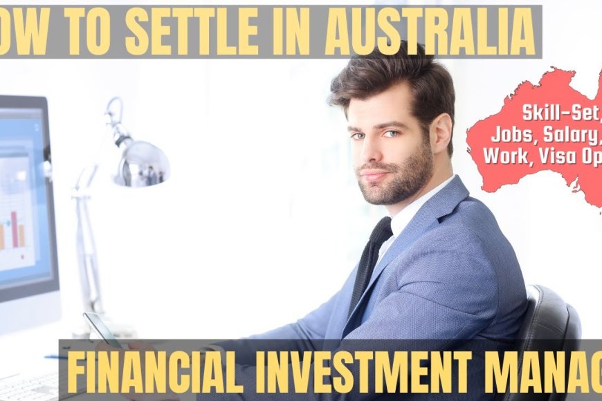 Financial Investment Manager Career and Immigration options for ...