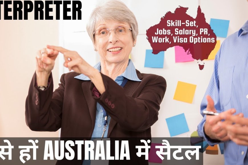 Interpreter Career and Immigration options for Australia - Australia ...