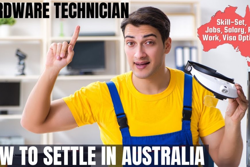 Hardware Technician Career and Immigration options for Australia ...