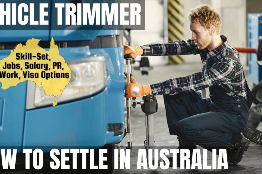 Vehicle Trimmer Career and Immigration options for Australia ...